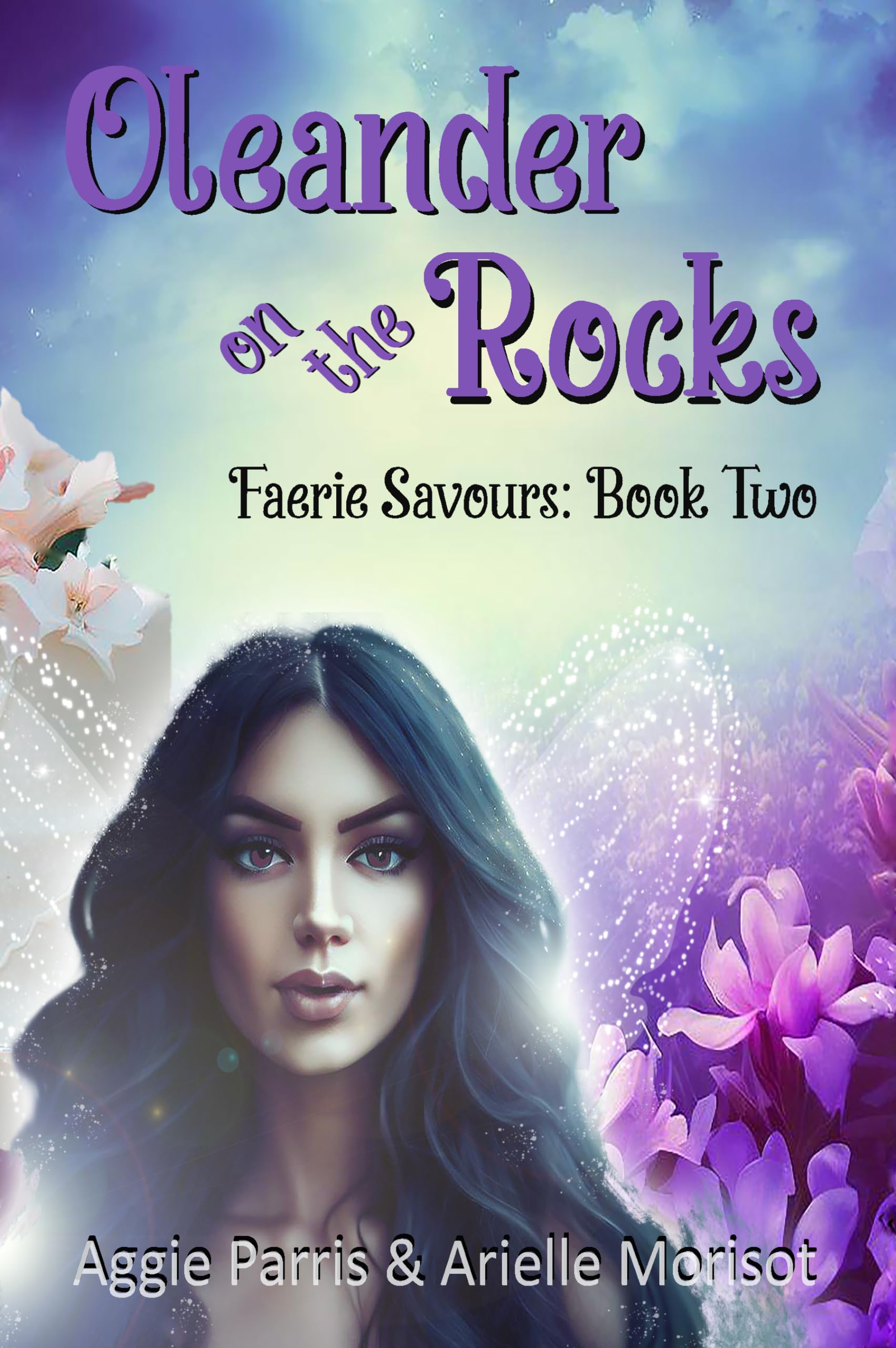 Oleander on the Rocks: Faerie Savours: Book Two by Aggie Parris | Goodreads