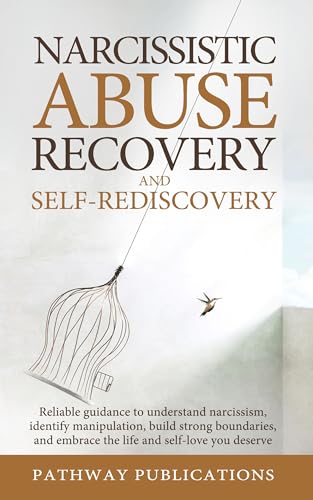 Narcissistic Abuse Recovery and Self-Rediscovery: Reliable guidance to understand narcissism ...