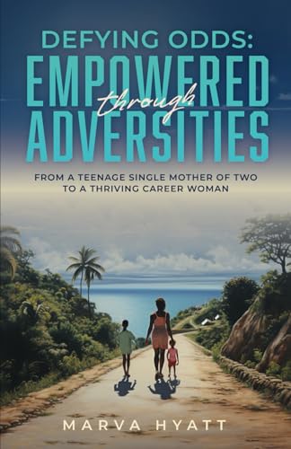 Defying Odds: Empowered through Adversities: From a Teenage Single ...