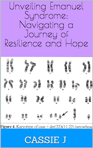 Unveiling Emanuel Syndrome: Navigating a Journey of Resilience and Hope ...