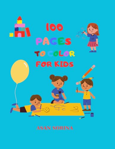 100 PAGES TO COLOR FOR KIDS: Coloring Book for Children by Asan Sorina ...