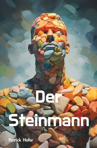 Der Steinmann (German Edition) by Patrick Hofer | Goodreads