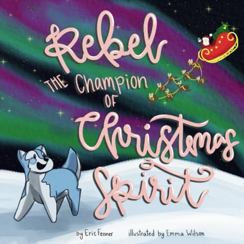 Rebel: The Champion of Christmas Spirit by Eric Fenner | Goodreads