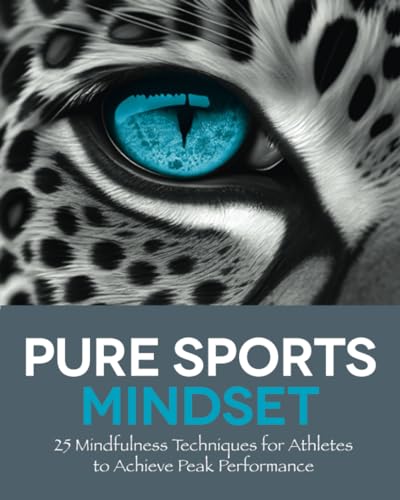Pure Sports Mindset: 25 Mindfulness Techniques for Athletes to Achieve ...