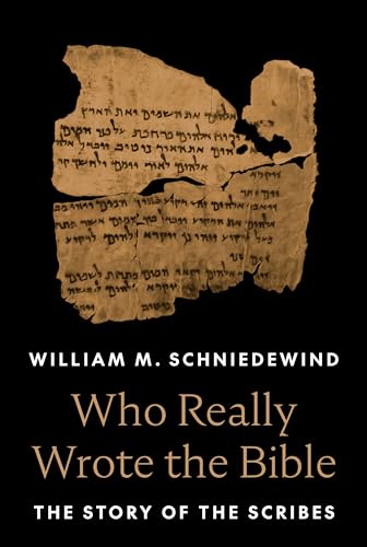 Who Really Wrote the Bible: The Story of the Scribes by William M ...