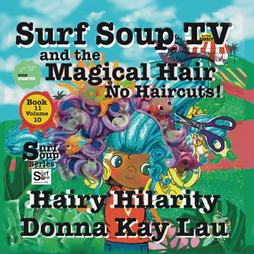 Surf Soup TV and The Magical Hair: No Haircuts! Hairy Hilarity Book 11 ...