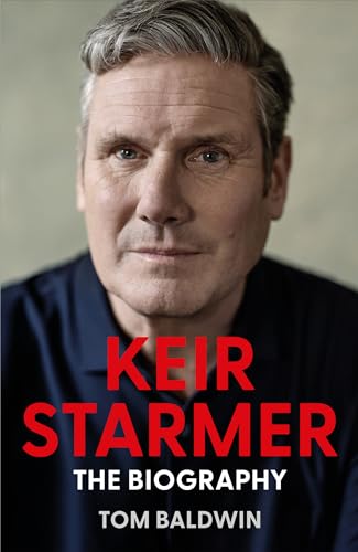 Keir Starmer: The Biography by Tom Baldwin | Goodreads