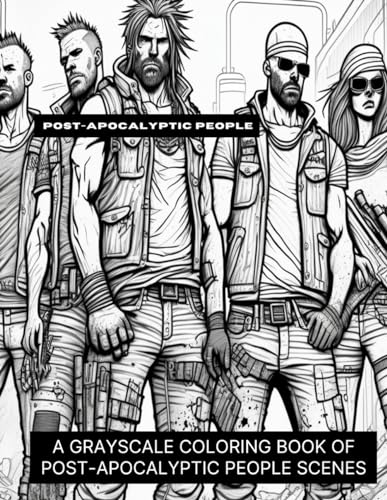 Post-Apocalyptic People: A Grayscale Coloring Book of Post-Apocalyptic ...
