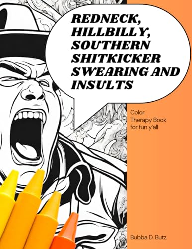 Redneck, Hillbilly, Southern ShItkicker Swearing and Insults: A "Southern Sass" Color Therapy ...