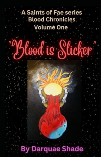 Saints of Fae: Blood Chronicles Vol. One: "Blood is Slicker" by Darquae ...