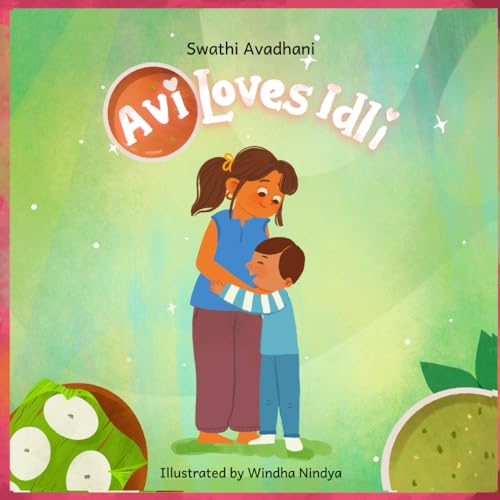 Avi Loves Idli by Swathi Avadhani | Goodreads