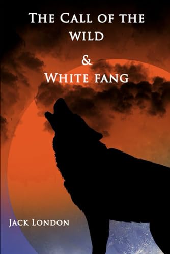 The Call of the Wild & White Fang (Annotated) by Jack London | Goodreads