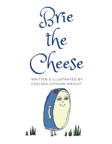Brie the Cheese by Chelsea Lothian Wright | Goodreads