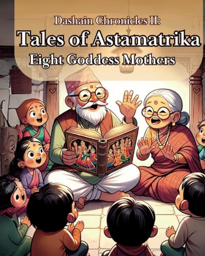 Dashain Chronicles II : Tales of Astamatrika, the 8 Goddess Mother ...