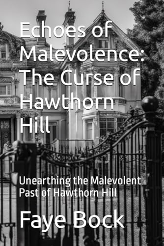 Echoes of Malevolence: The Curse of Hawthorn Hill: Unearthing the ...
