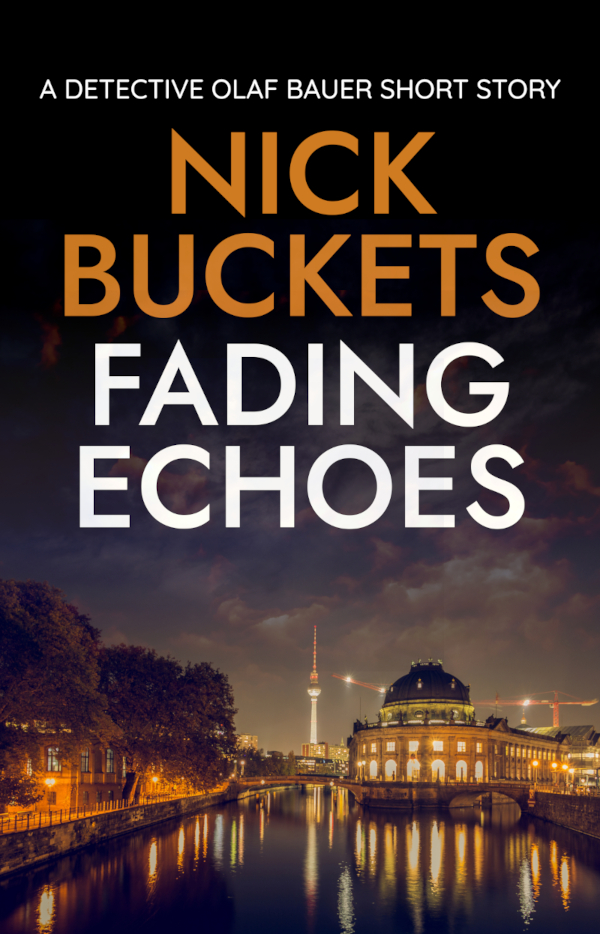 Fading Echoes (Detective Olaf Bauer) by Nick Buckets | Goodreads