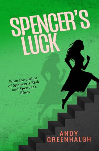 Spencer's Luck (The Spencer Leyton trilogy) by Andy Greenhalgh | Goodreads