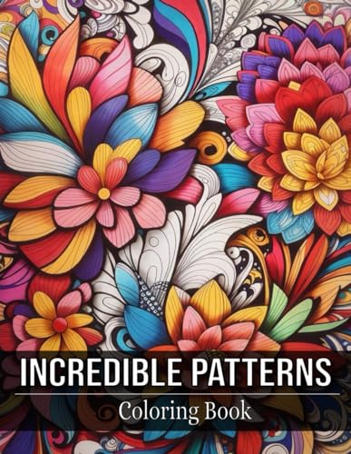 Incredible Patterns Coloring Book: Adult Coloring Book With Complex ...