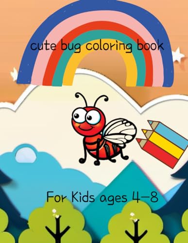 Cute Bug Coloring Book: Cute Bug Coloring Book For Kids ages 4-8, A ...