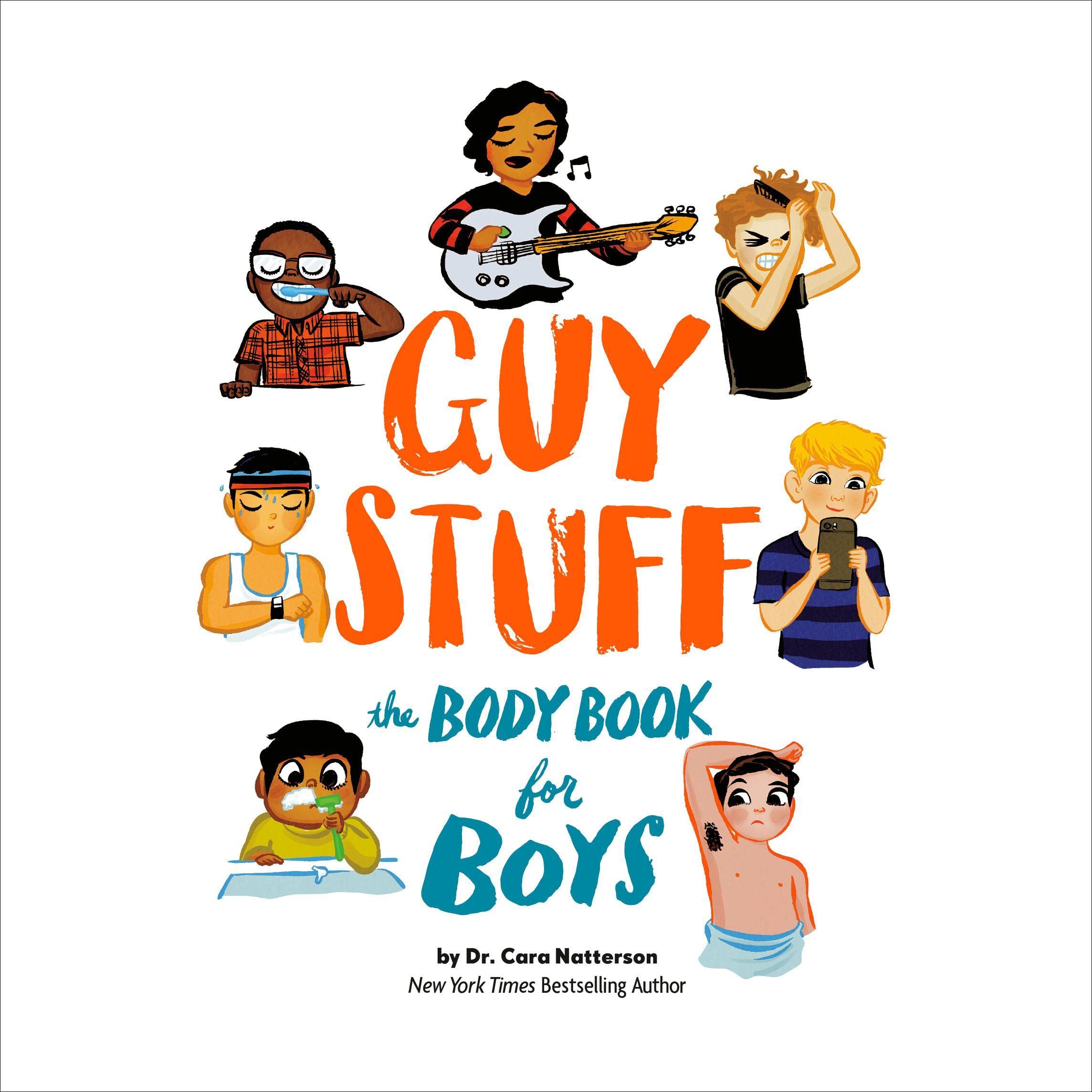 Guy Stuff: The Body Book for Boys by Cara Natterson | Goodreads