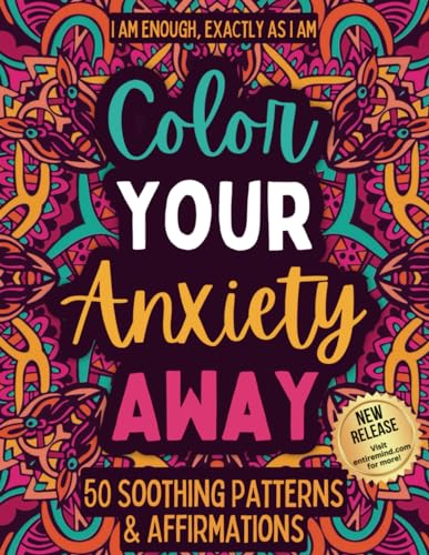 Color Your Anxiety Away: Adult coloring book with 50 soothing patterns ...