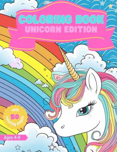 Coloring Book: Unicorn Edition Ages 4-9 With 50 Coloring Pages by Kara ...