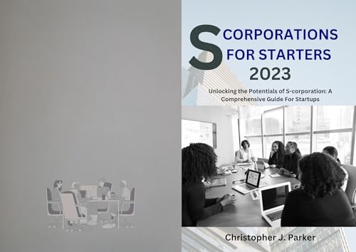 S CORPORATION FOR STARTERS 2023: Unlocking the Potentials of S ...