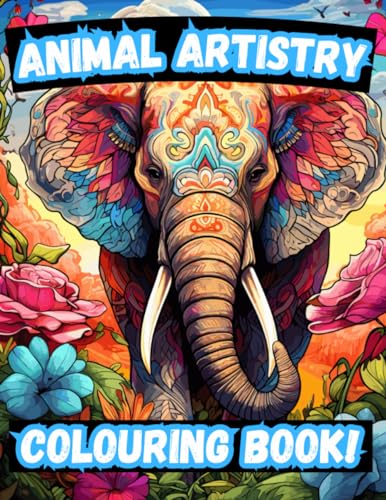 Animal Artistry Colouring Book: Mindful Mandalas, Geometric and ...