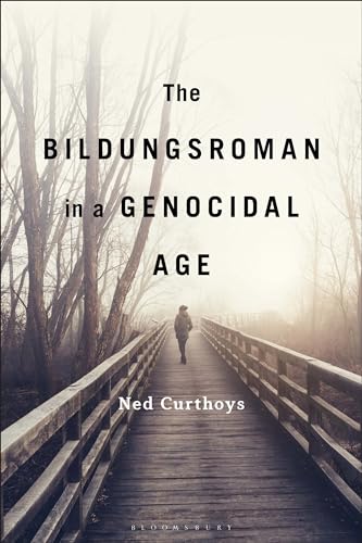 Bildungsroman in a Genocidal Age, The by Ned Curthoys | Goodreads