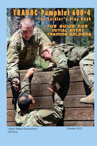 TRADOC Pamphlet 600-4 The Soldier’s Blue Book: The Guide for Initial ...