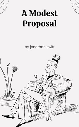 A Modest Proposal: The 1729 Literary Satirical Fiction Classic by ...