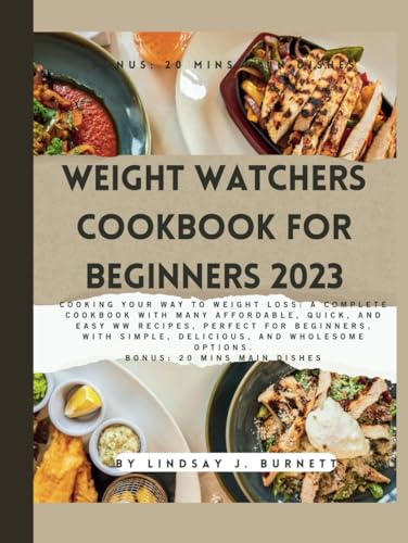Weight Watchers Cookbook for Beginners2023: Cooking Your Way to Weight ...
