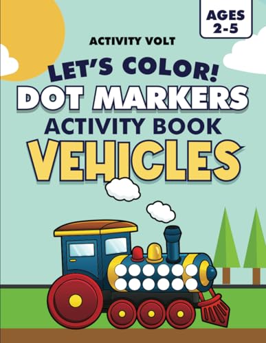 Let’s Color! Dot Markers Activity Book Vehicles: Easy & Simple Dot ...