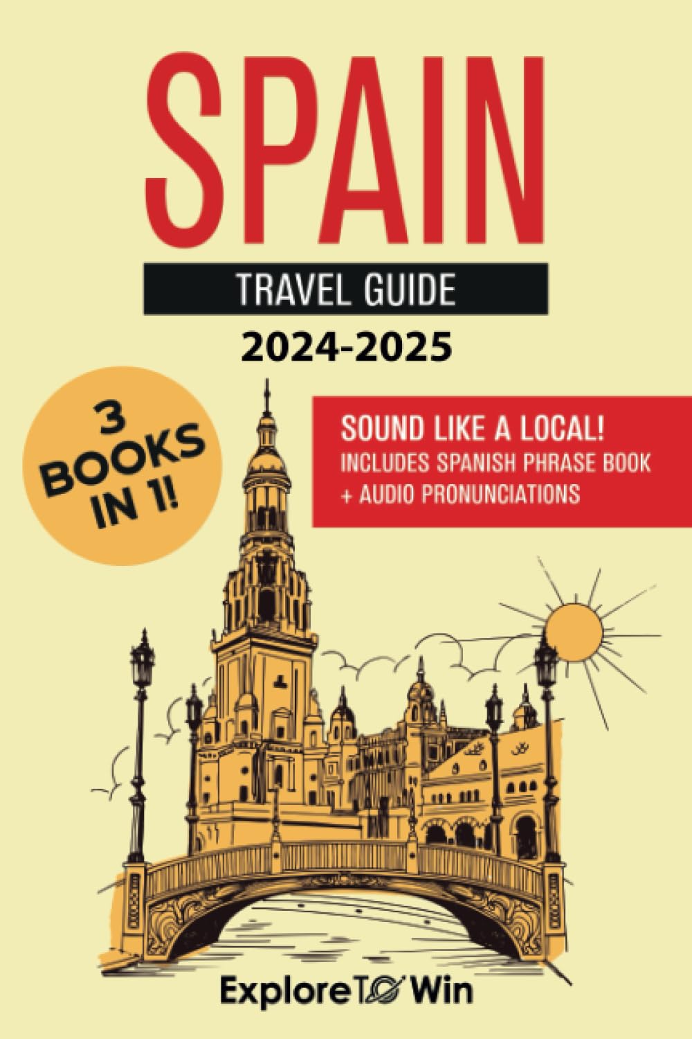 Spain Travel Guide: 3 Books in 1: Explore the Country & Speak Spanish ...