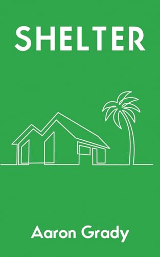 Shelter by Aaron Grady | Goodreads