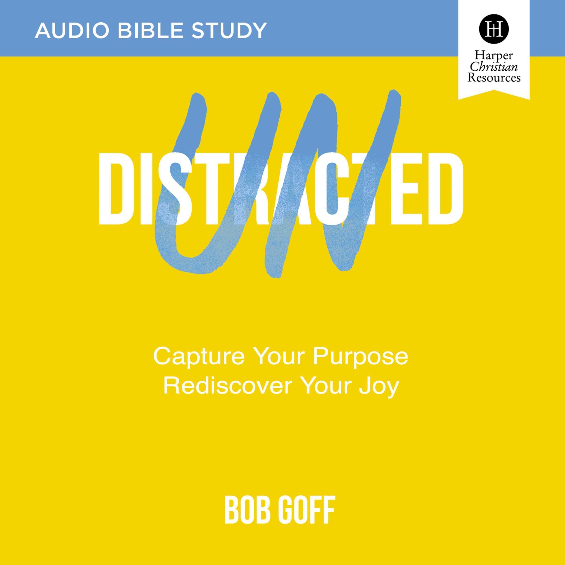 Undistracted: Audio Bible Studies: Capture Your Purpose. Rediscover ...