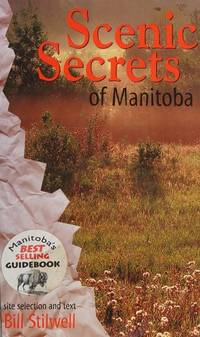 Scenic Secrets Of Manitoba by Bill Stilwell | Goodreads