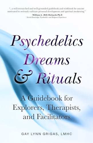 Psychedelics Dreams and Rituals: A Guidebook for Explorers, Therapists ...