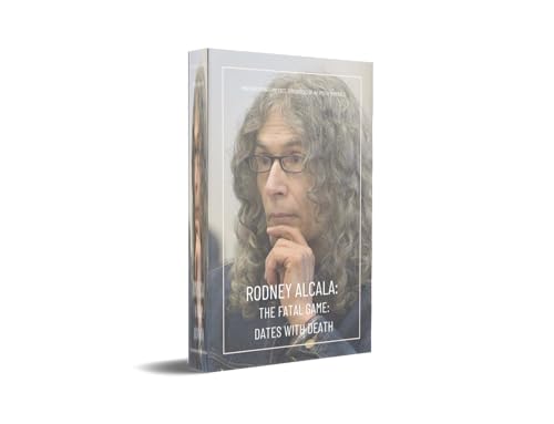 Rodney Alcala: The Fatal Game: Dates with Death: Rodney Alcala by Tolo ...