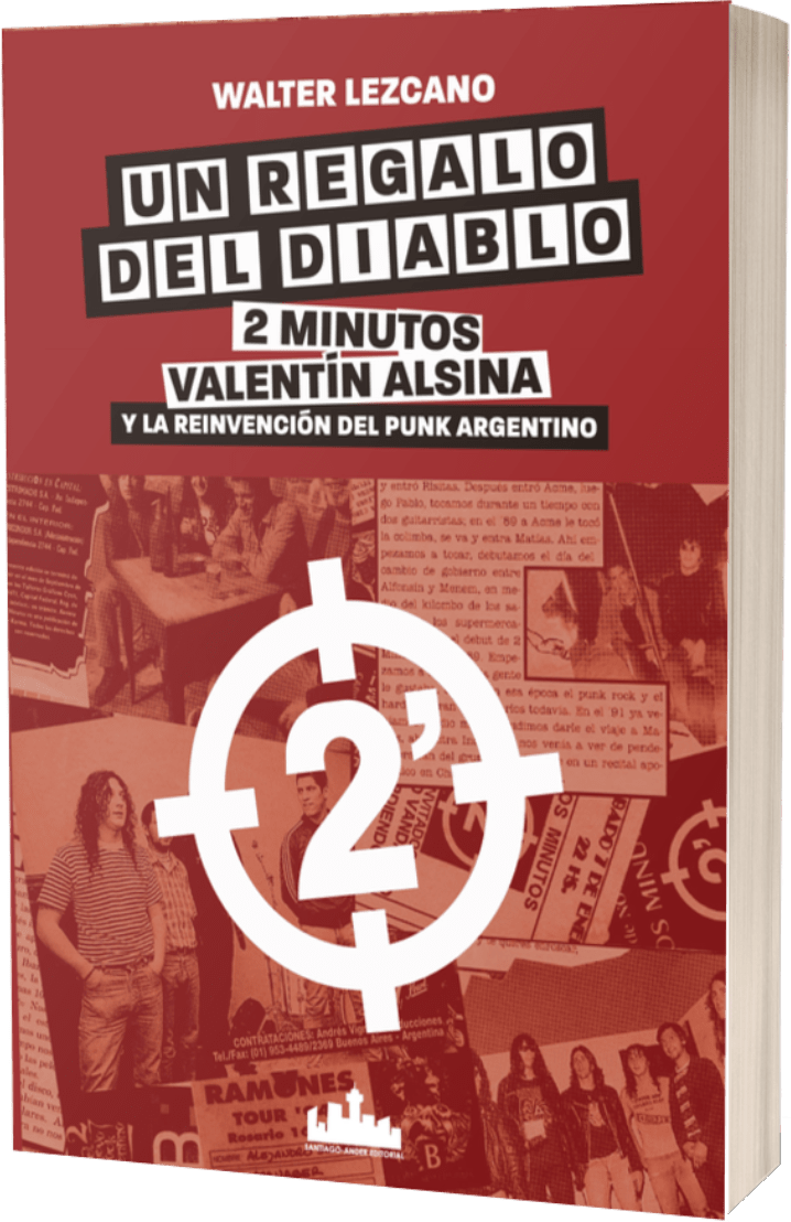 Un regalo del diablo: Dos Minutos, Valentín Alsina y la reinvención del punk argentino by Walter ...