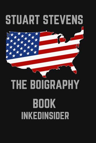 Stuart Stevens: The Biography Book by INKED INSIDER | Goodreads