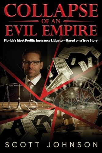 Collapse of an Evil Empire: Florida's Most Prolific Insurance Litigator ...