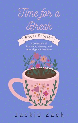 Time for a Break: Short Stories by Jackie Zack | Goodreads