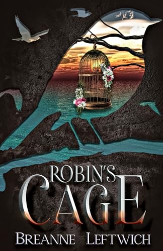 Robin's Cage (Robin Trilogy Book 2) by Breanne Leftwich | Goodreads