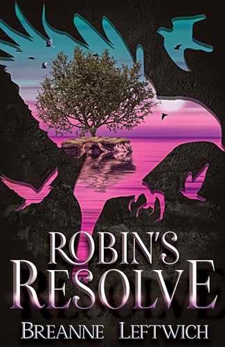 Robin’s Resolve (Robin Trilogy Book 3) by Breanne Leftwich | Goodreads
