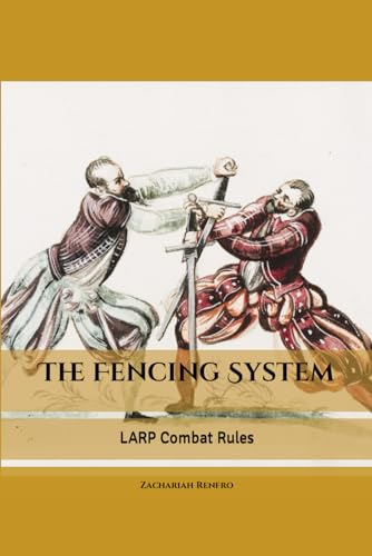 The Fencing System: LARP Combat Rules by Zachariah Renfro | Goodreads