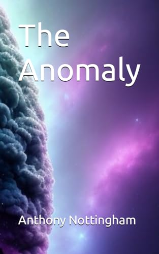 The Anomaly by Mr Anthony Nottingham | Goodreads
