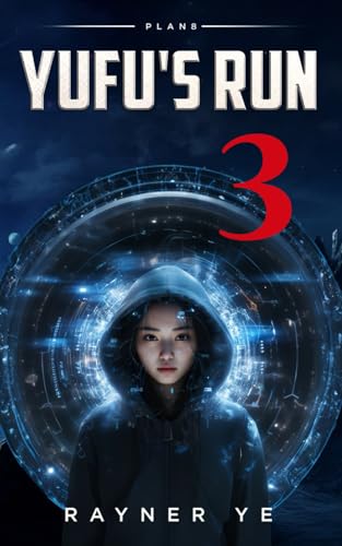 Yufu's Run 3: A Space Opera High-Tech Thriller by Rayner Ye | Goodreads