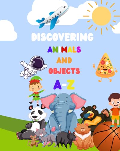 Discovering Animals and Objects A-Z by Jared Angelo | Goodreads