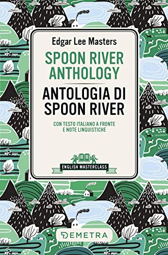 Spoon River Anthology - Antologia di Spoon River by Edgar Lee Masters ...